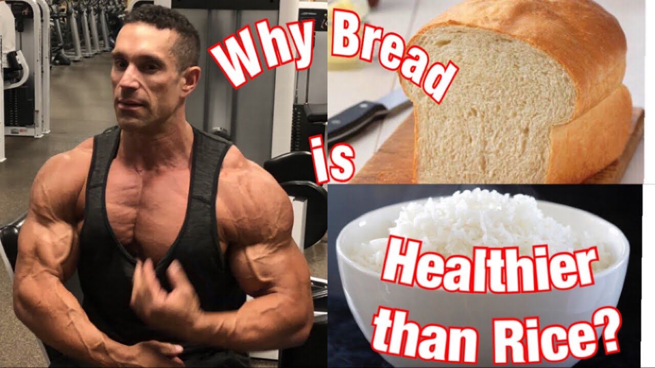 Is rice better than bread for bodybuilding?