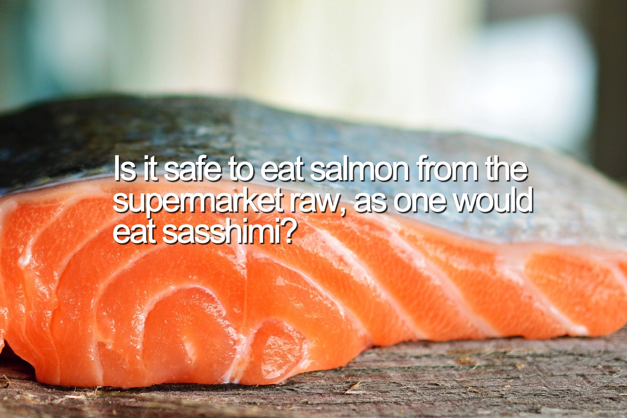 Is salmon supposed to be eaten raw?