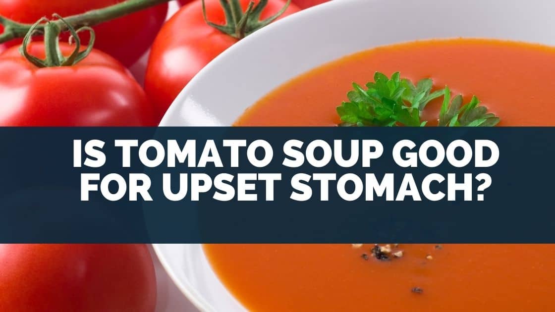 Is soup Good for upset stomach and diarrhea?