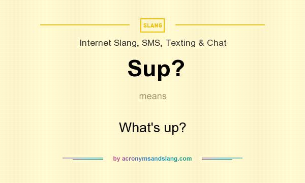 Is SUP a slang word?