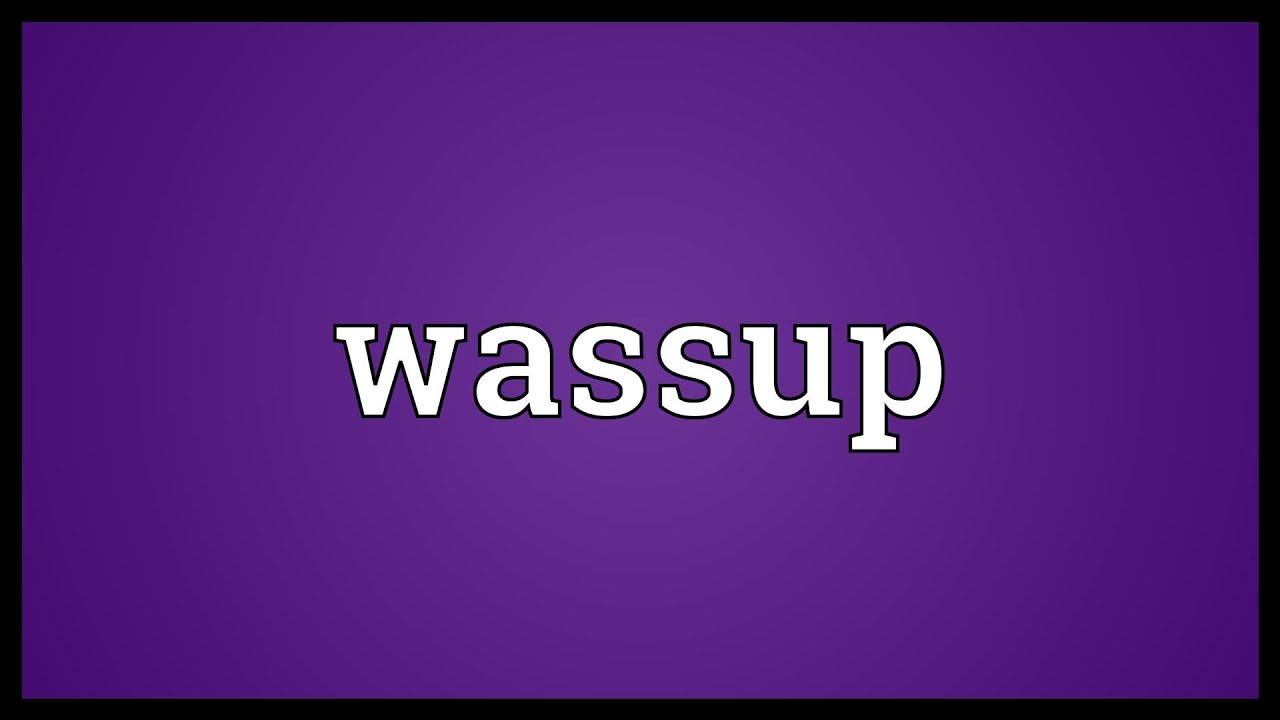 Is Wassup in the Oxford dictionary?