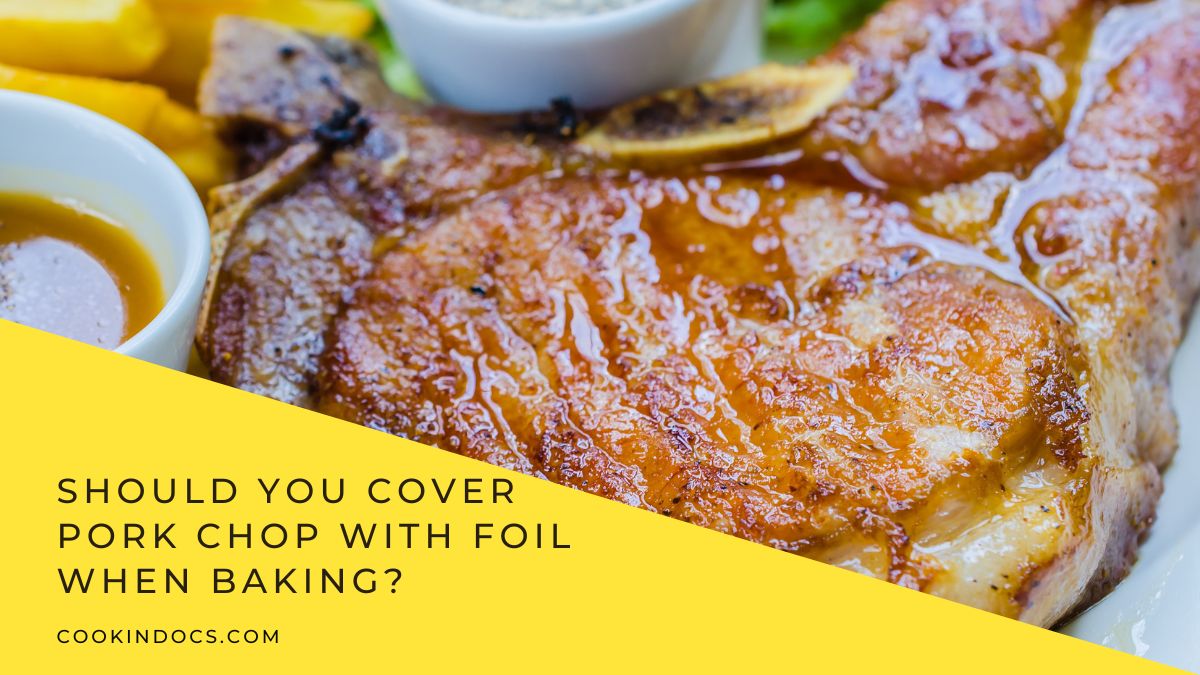 Should I cover pork chops with foil when baking?
