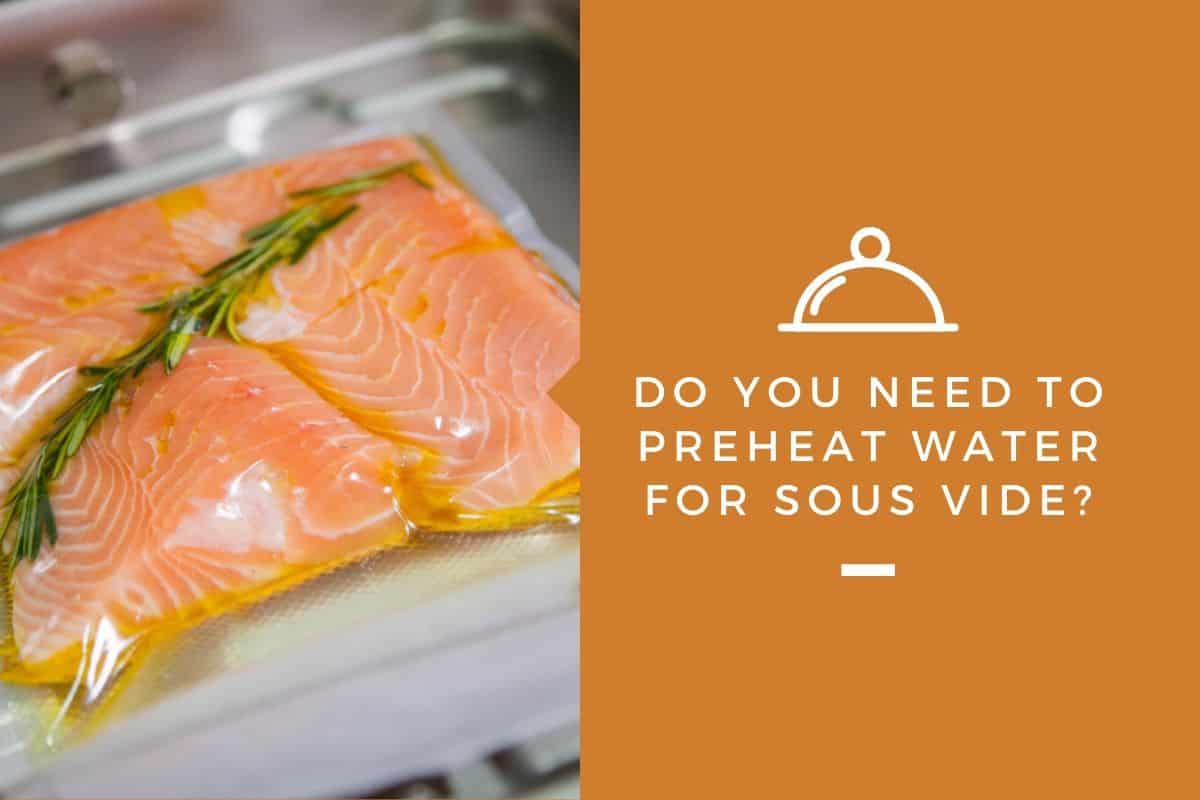 Should I preheat my sous vide?