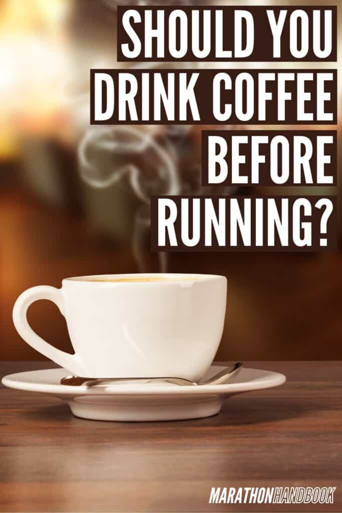 Should runners drink coffee before a run?