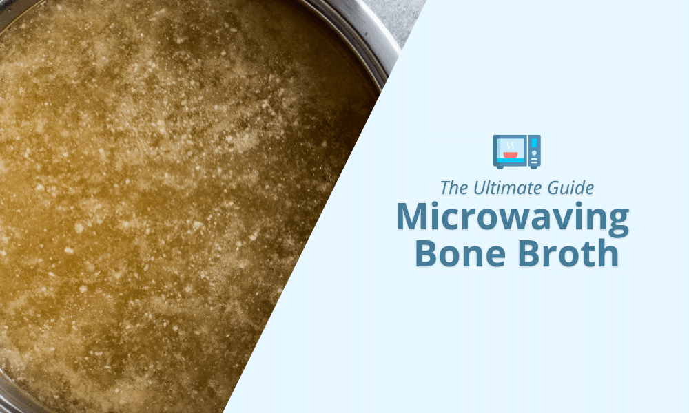 Should you microwave bone broth?