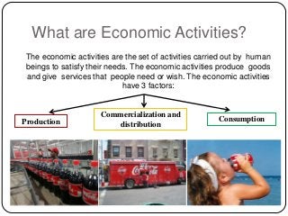 What are economic activities?