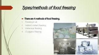 What are methods of freezing?