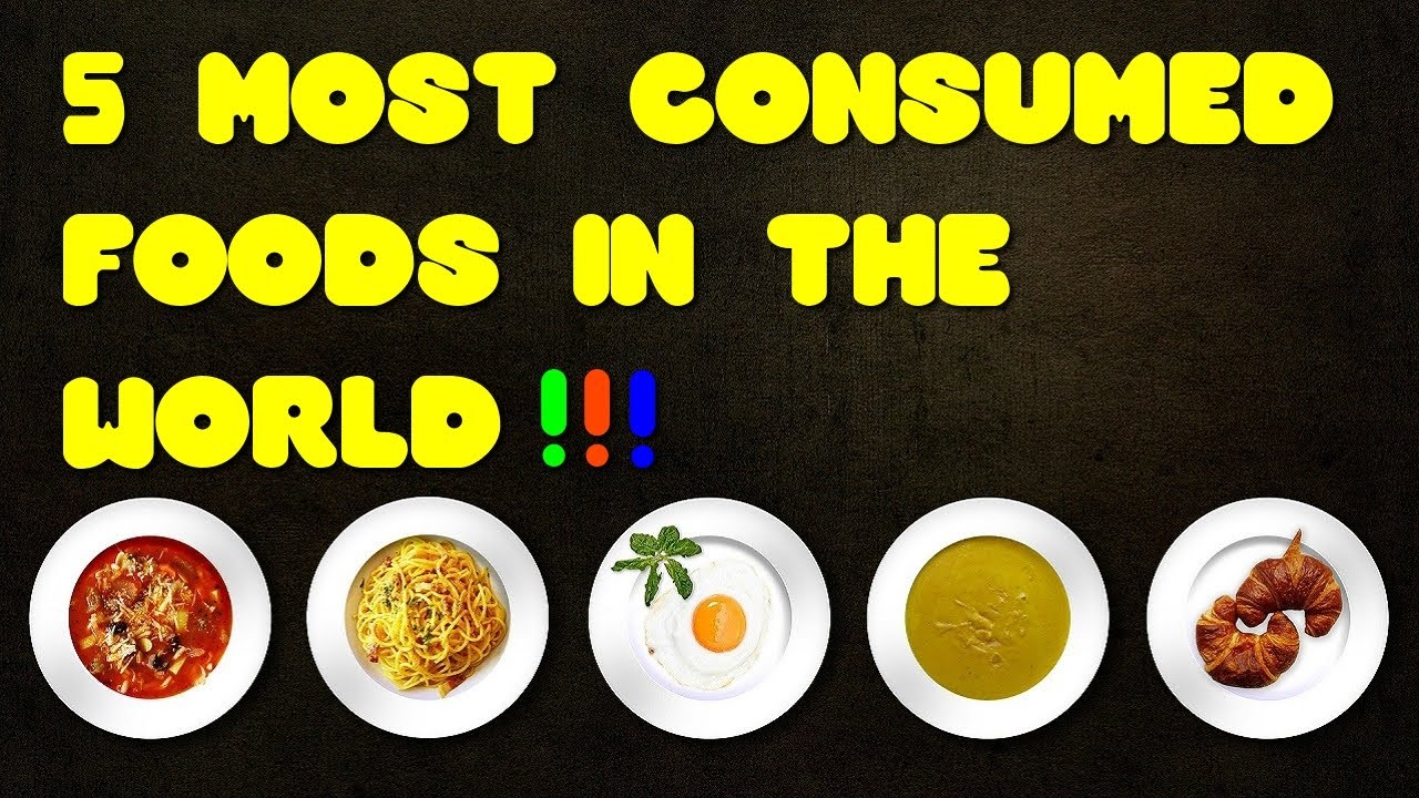 What are the 5 most popular foods in the world?