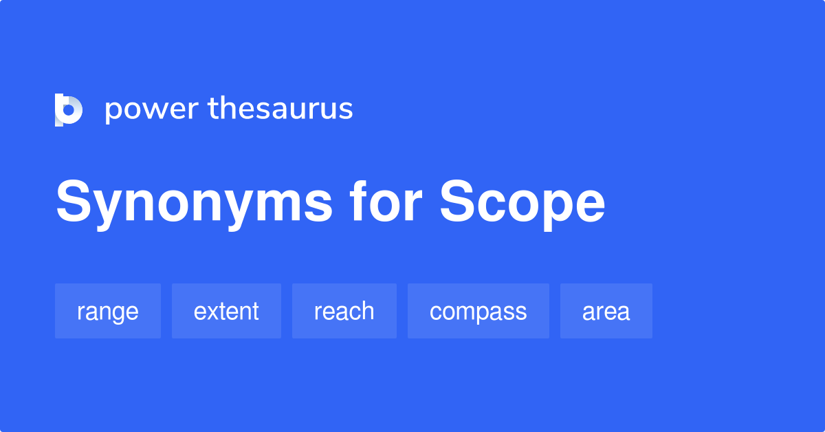 What are the 5 synonyms of scope?