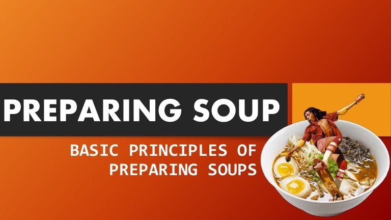 What are the basic principles in preparing soup?