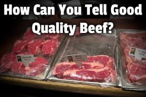What are the characteristics of good quality beef?