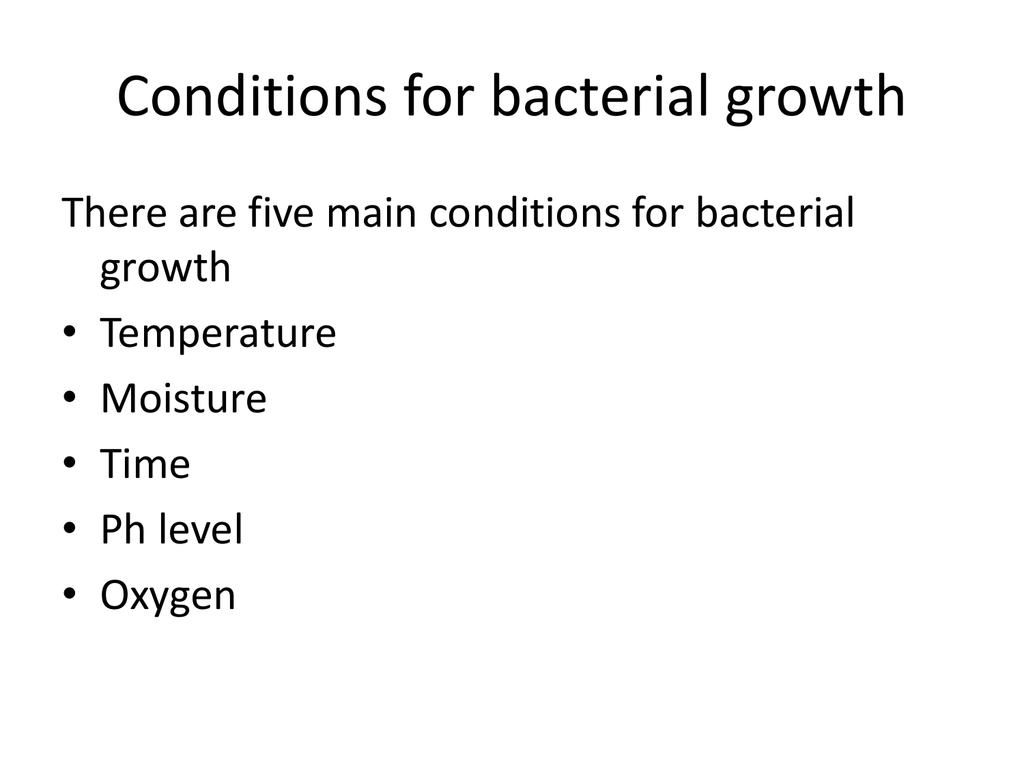 What are the conditions of growth for bacteria?