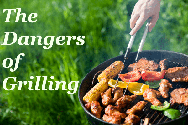What are the dangers of grilling?