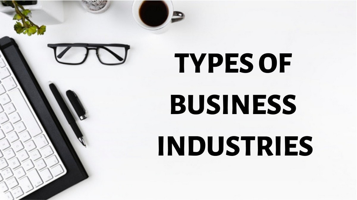 What are the different types of business industries?