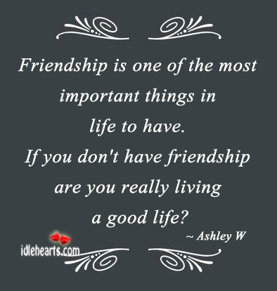 What are the essential things in a friendship?