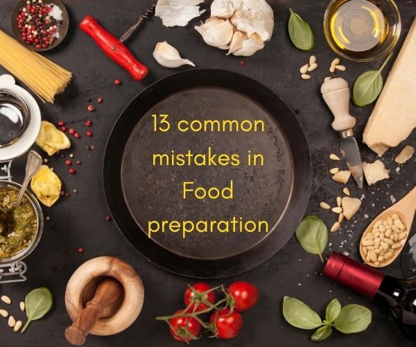 What are the most common dishes that go wrong?