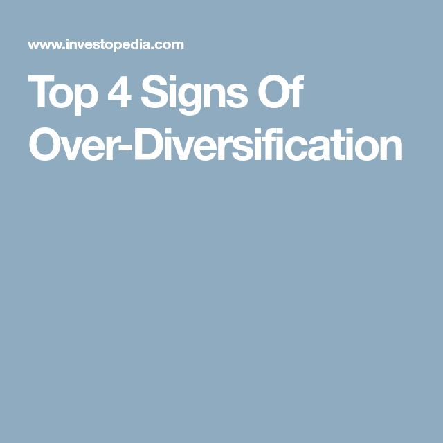 What are the signs of over diversification?