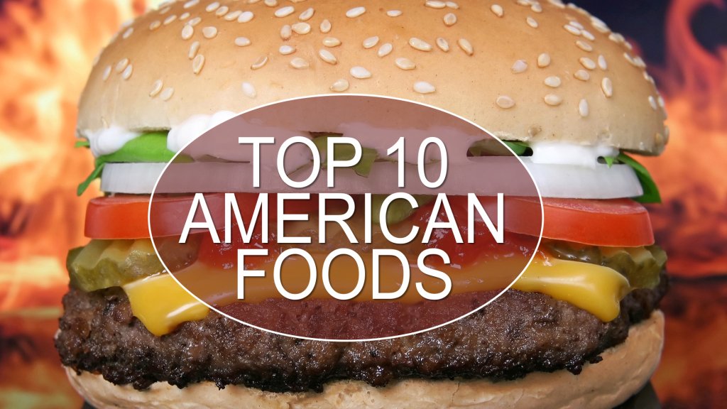 What are the top 10 foods in America?