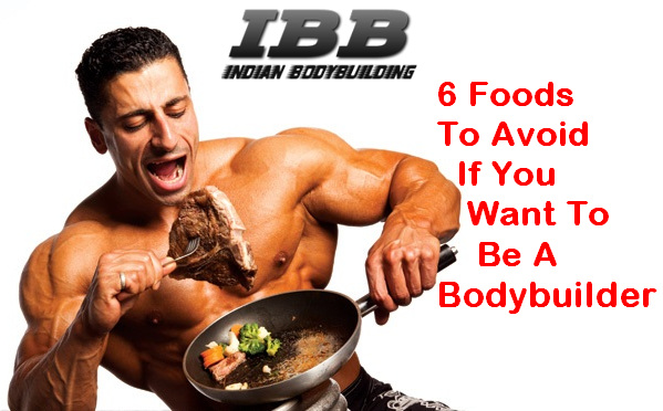 What bodybuilders should not eat?