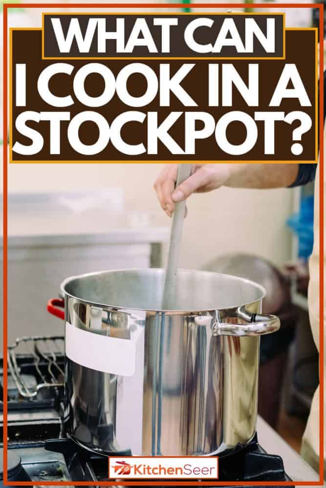 What can be cooked in a stock pot?
