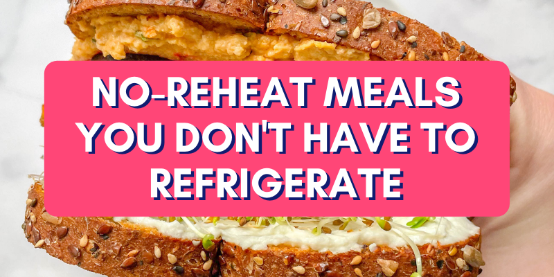 What can I eat from the fridge without reheating?