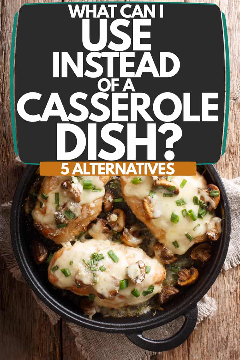 What can I use as a casserole dish?