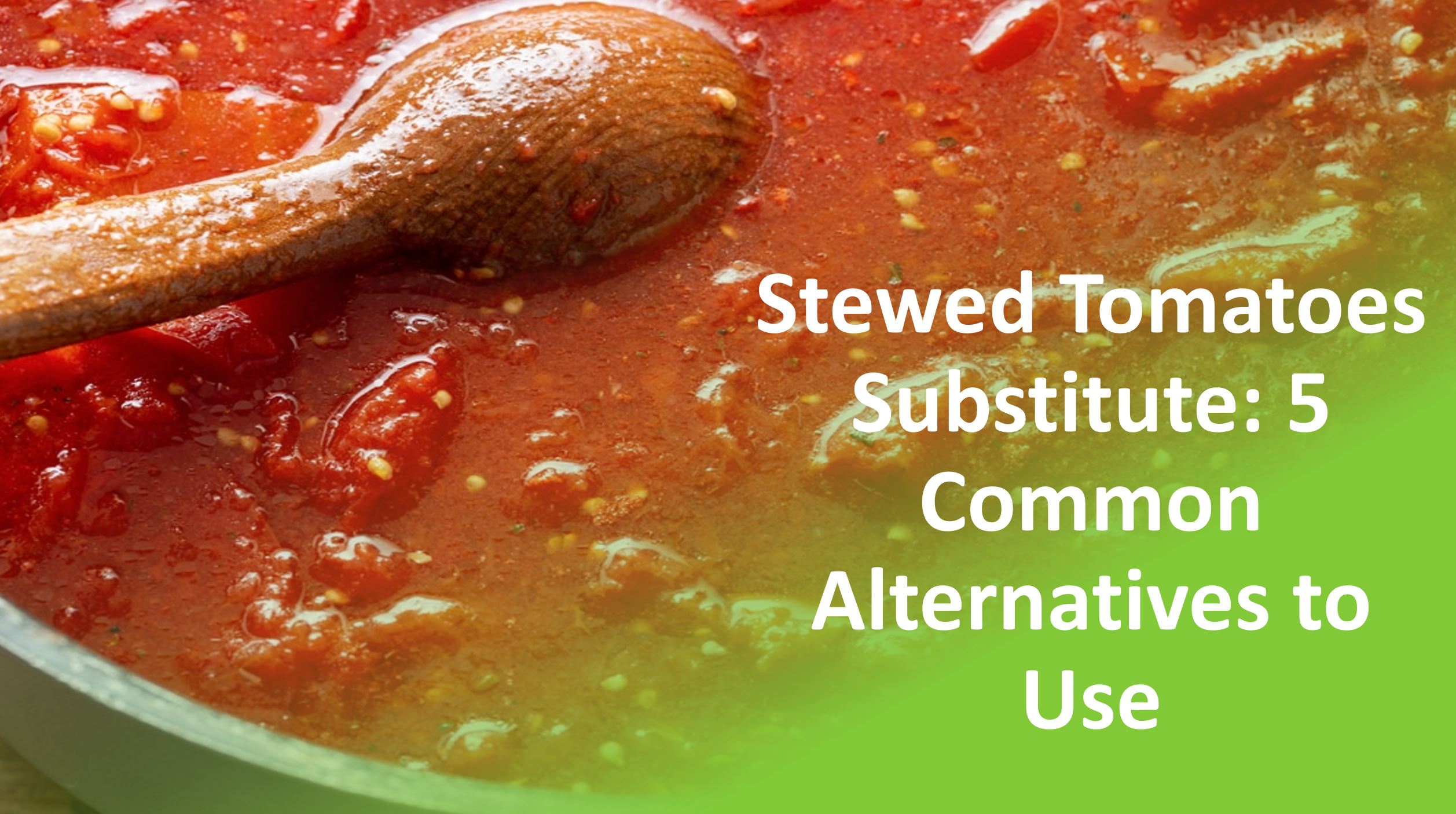 What can I use if I don't have stewed tomatoes?