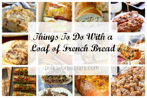 What can you do with a French loaf?