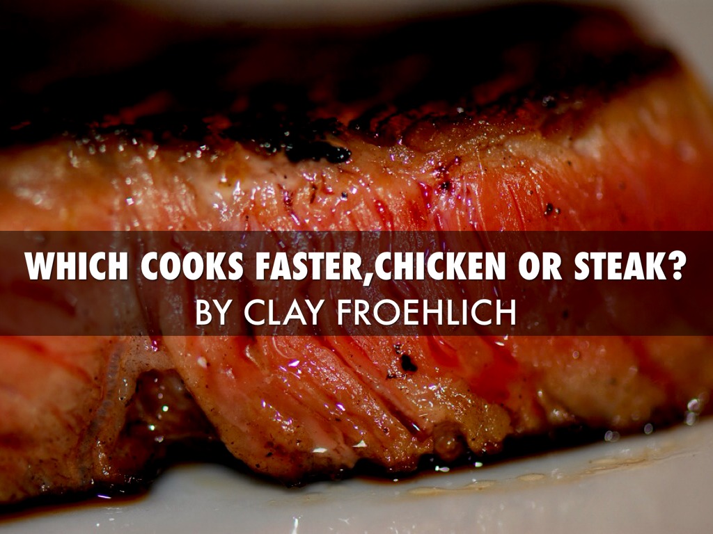 What cooks faster beef or chicken?