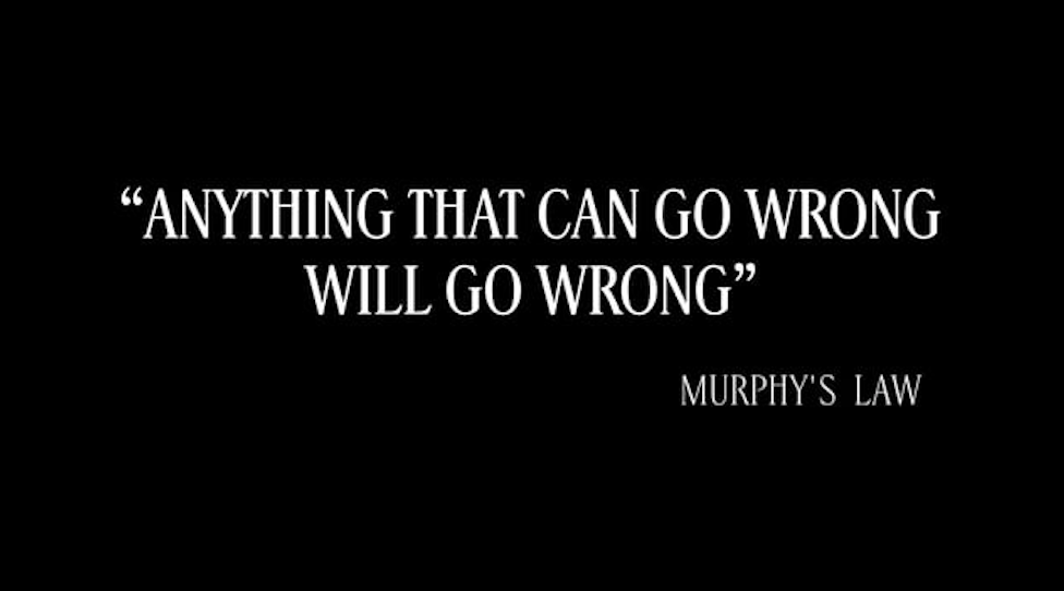 What could possibly go wrong Murphy's law?