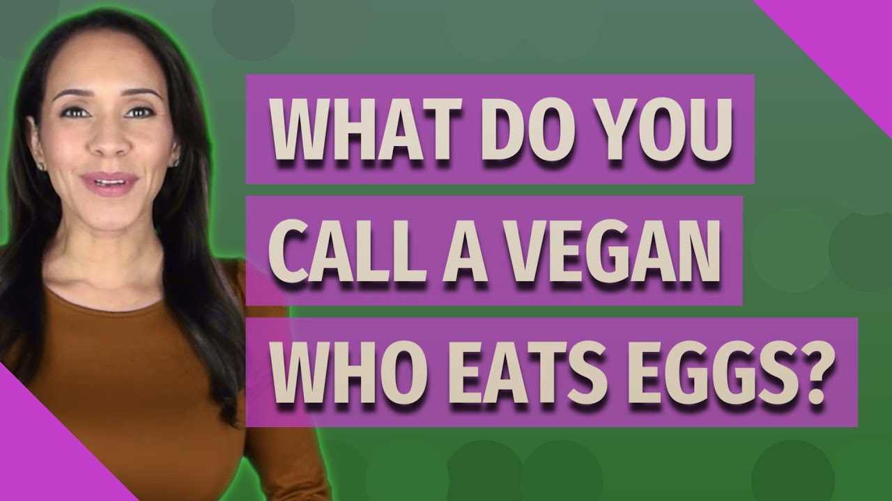 What do you call a vegan who eats eggs?