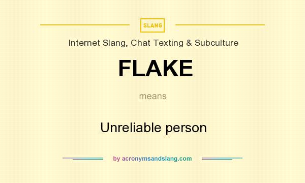 What does being Flake mean?