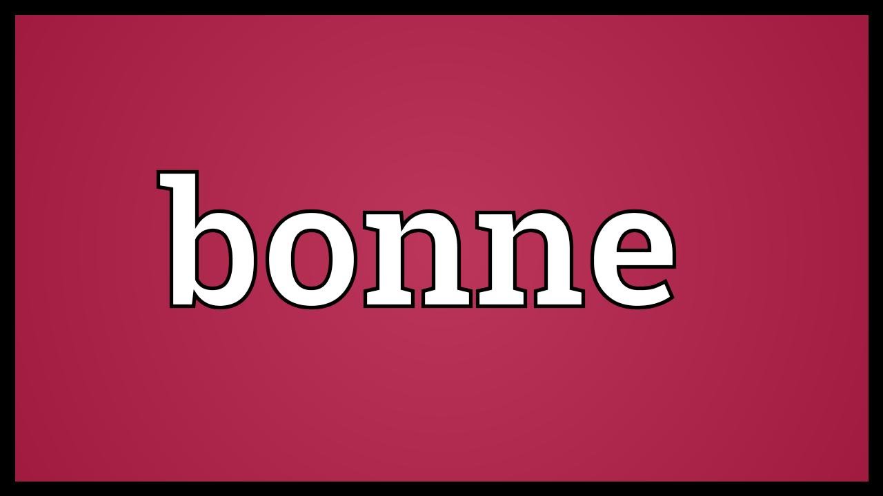 What does Bonnes mean in English?