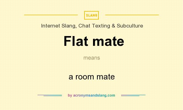 What does flat in slang mean?