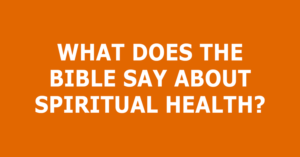 What does God say about spiritual health?