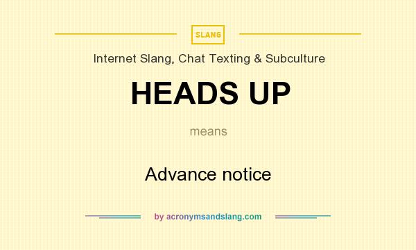 What does heads Up mean in slang?