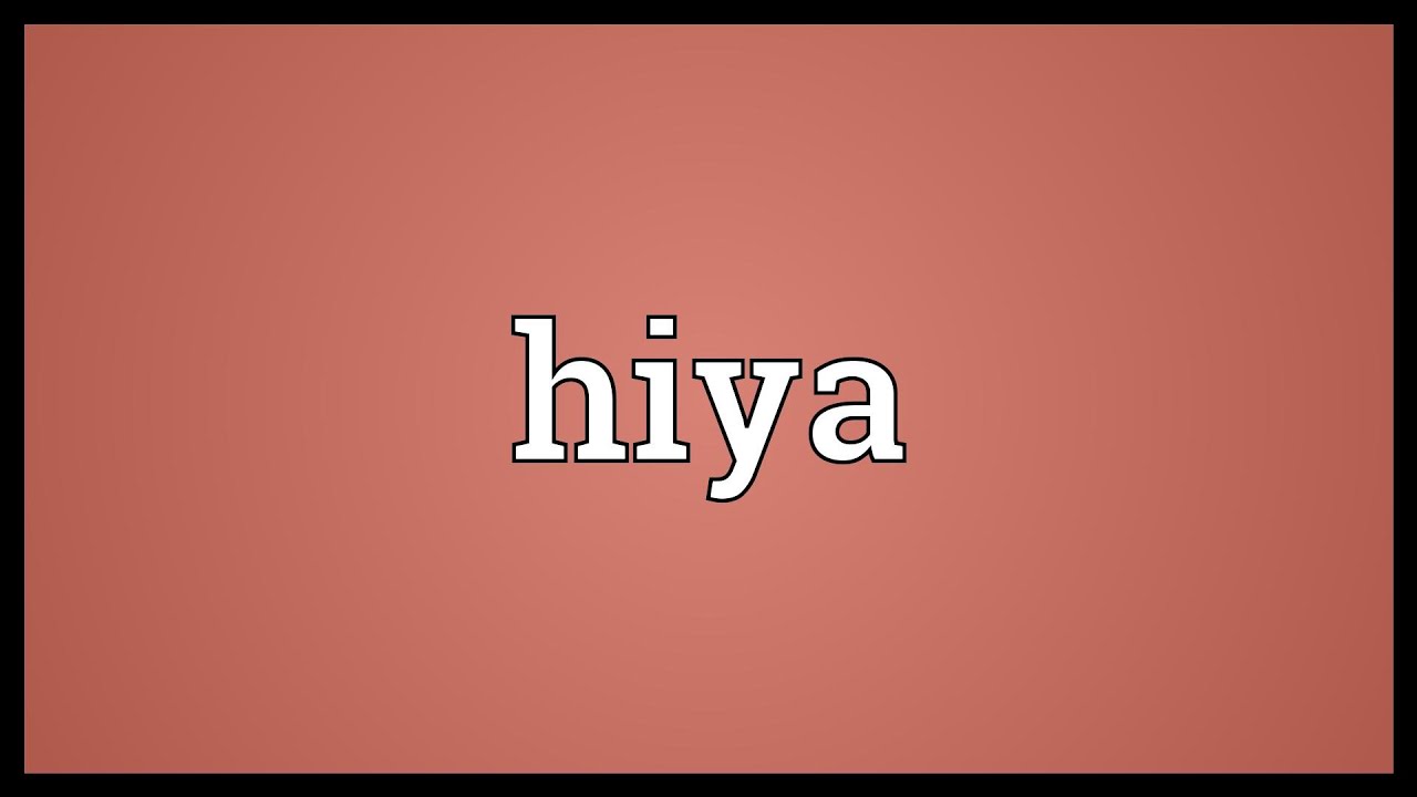 What does Hiya mean in the Bible?