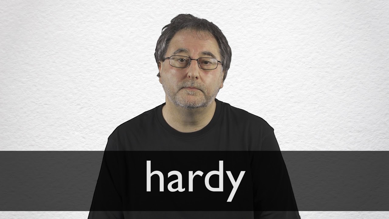 What does it mean if your hardy?