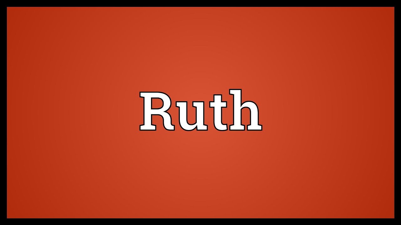 What does it mean when someone calls you Ruth?
