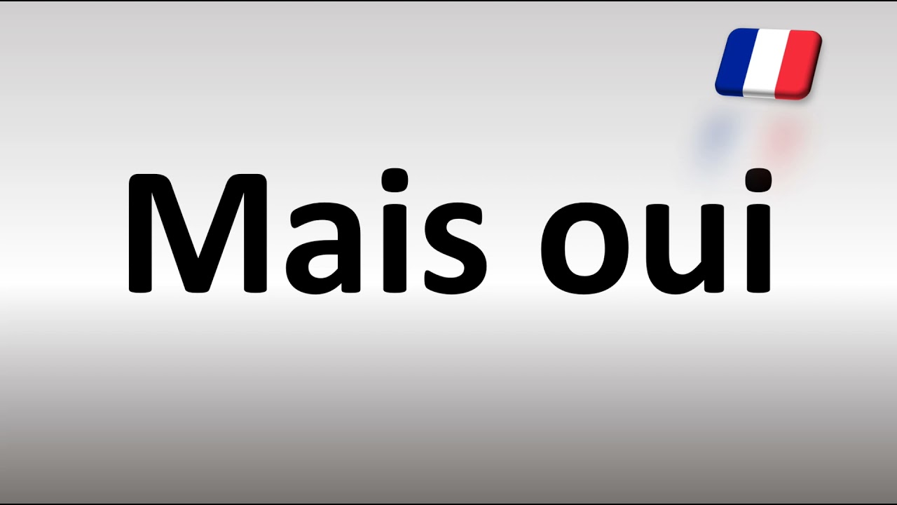 What does mais oui in French mean?