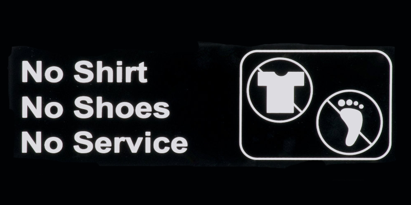 What does No shoes No Shirt No Service mean?
