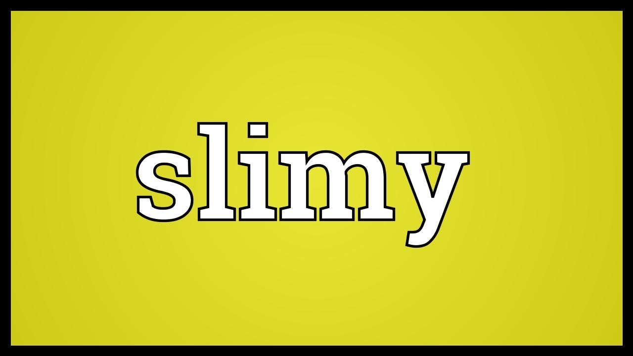 What does slimy mean slang?
