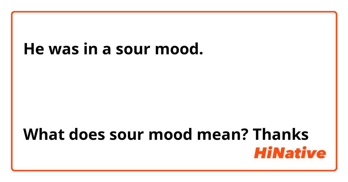 What does sour mood mean?