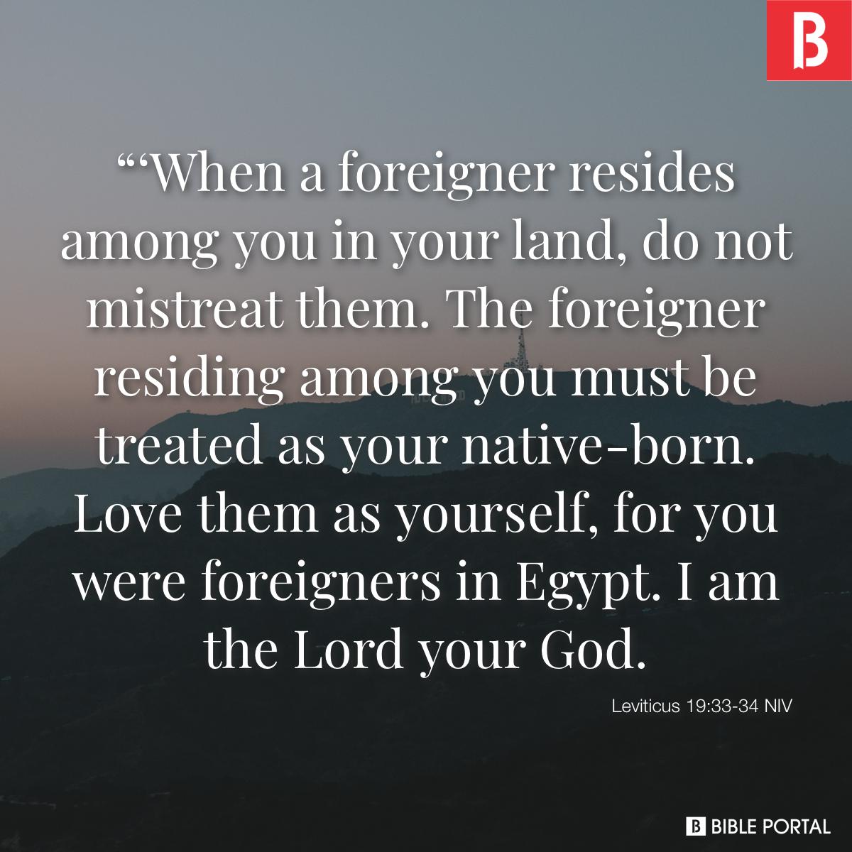 What does the Bible say about how do you treat foreigners?