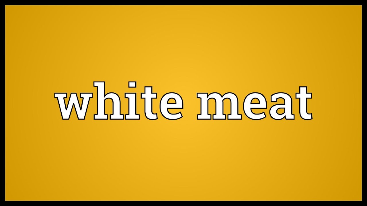 What does the phrase white meat mean?