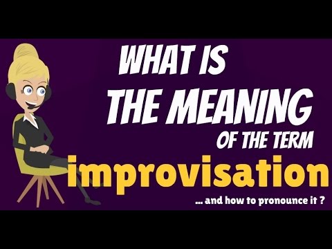 What does the term improvising mean?