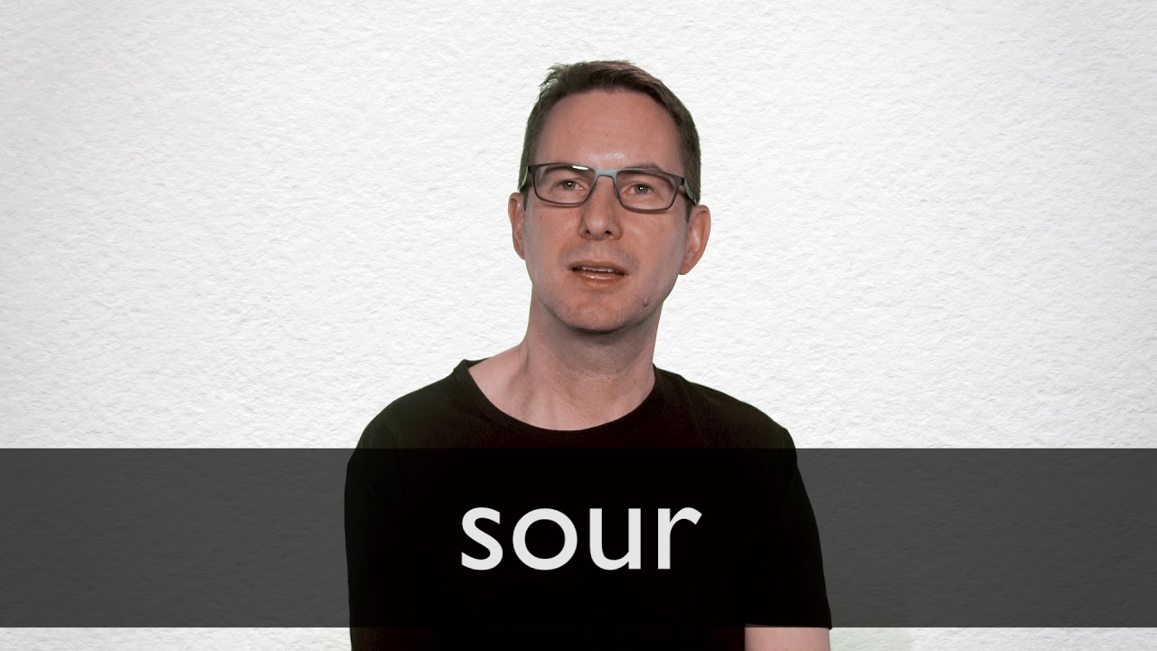 What does you are sour mean?