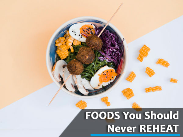 What foods are not good to reheat?