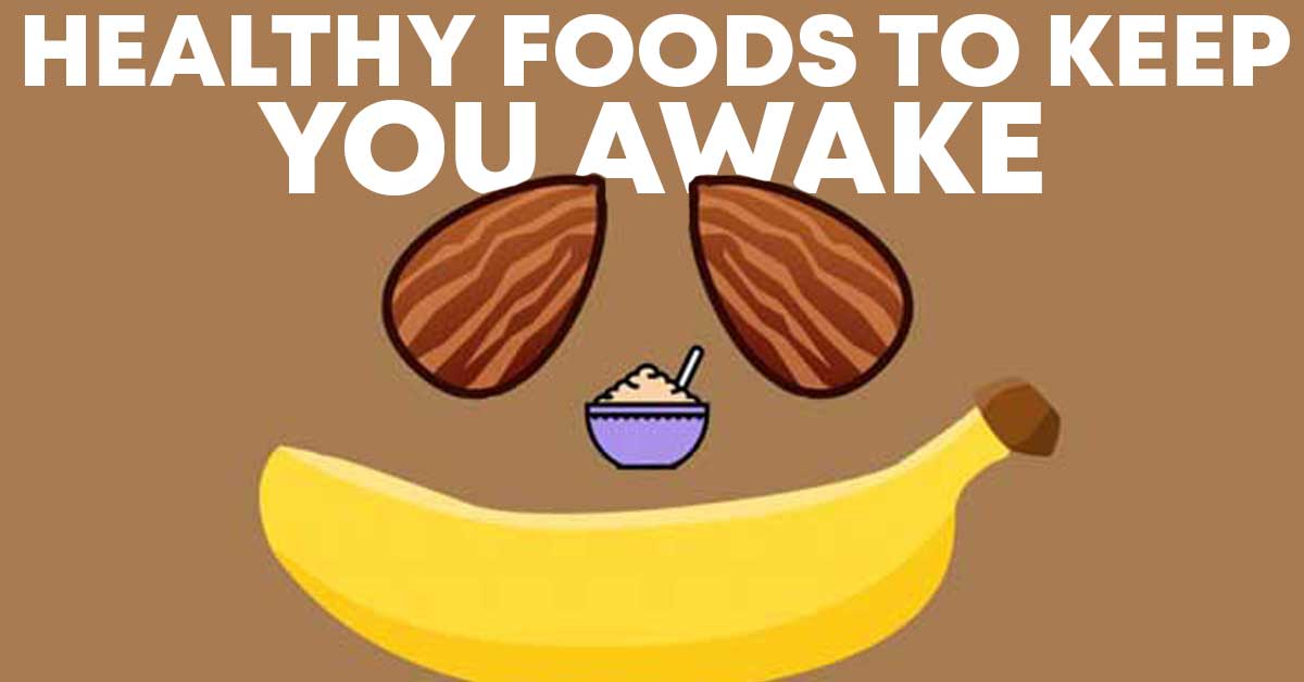 What foods naturally keep you awake?