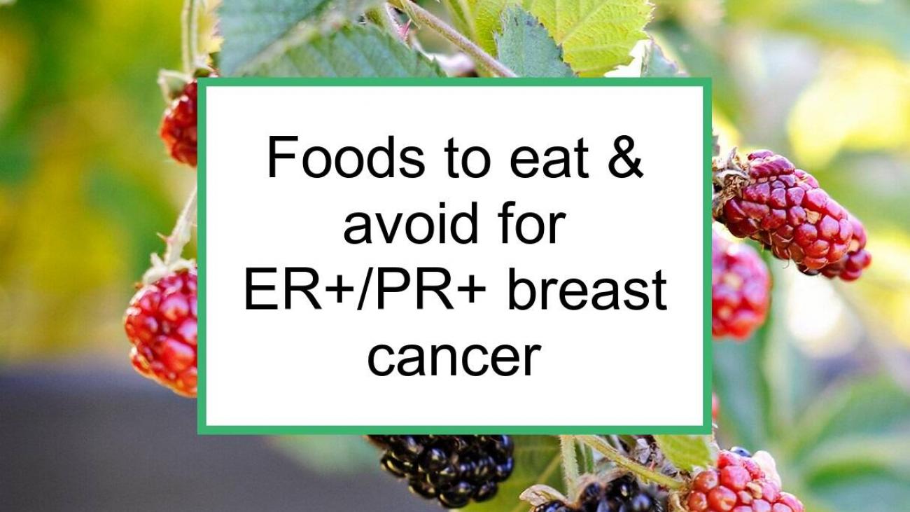 What foods to avoid if you have estrogen positive breast cancer?